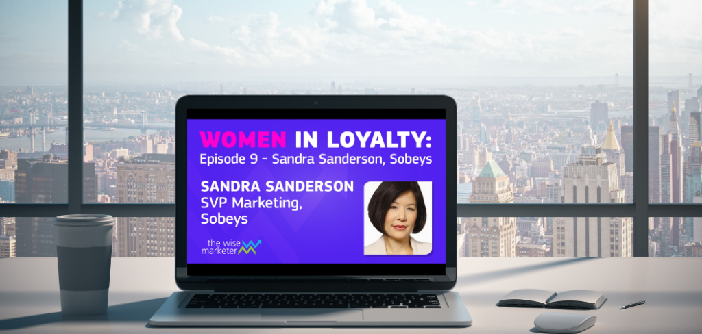 Women in Loyalty: Episode 9 — Sandra Sanderson, Sobeys